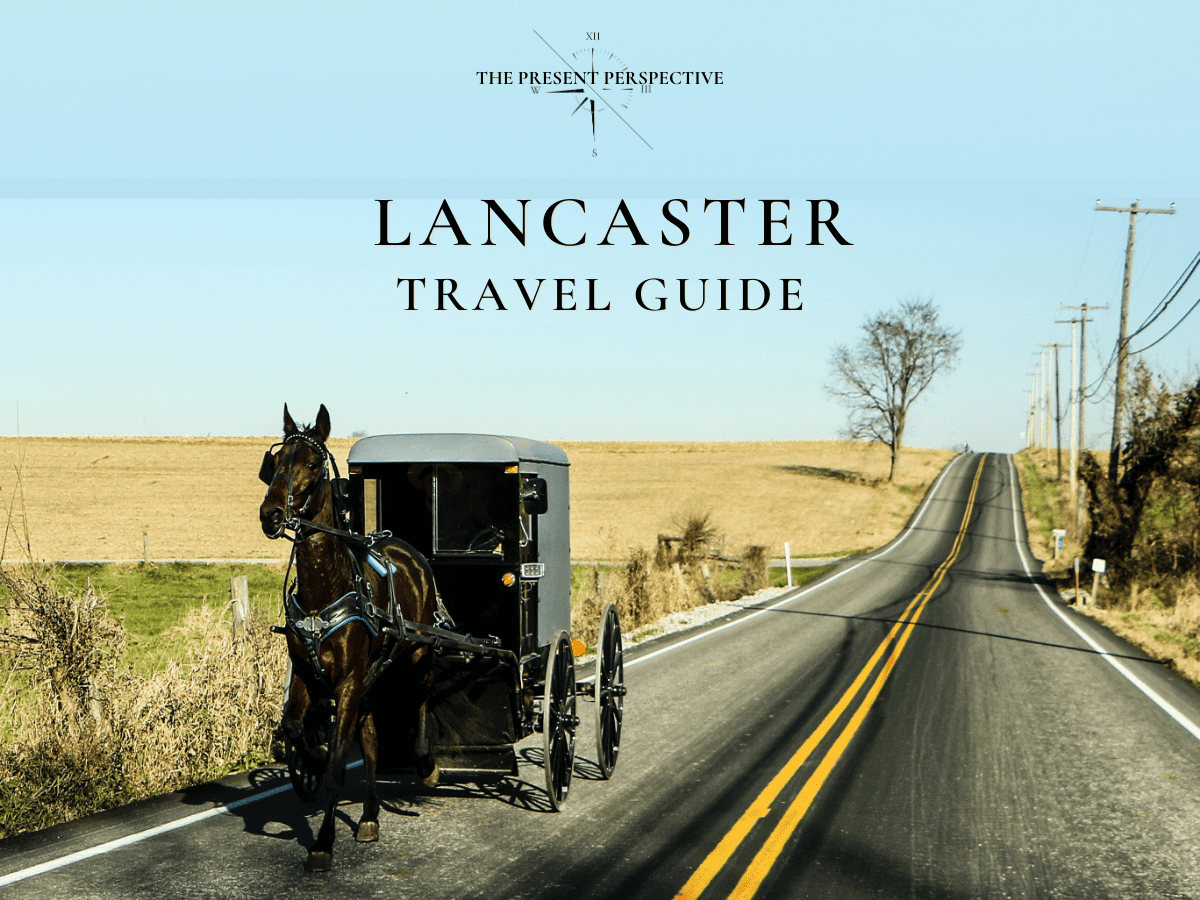Lancaster Travel Guide: Is Lancaster, Pennsylvania Worth Visiting?